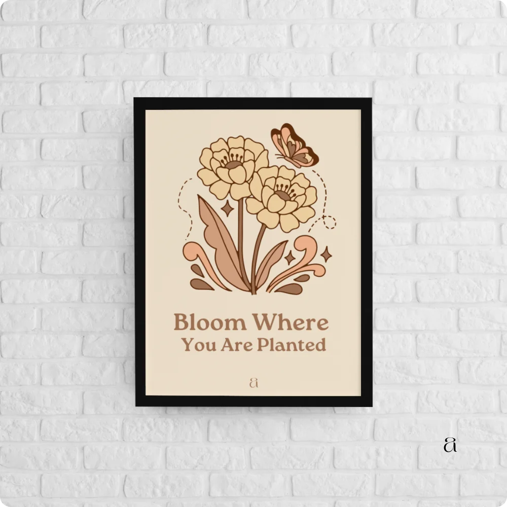 Bloom Where You Are Planted Motivational Poster – Inspire Positivity ...